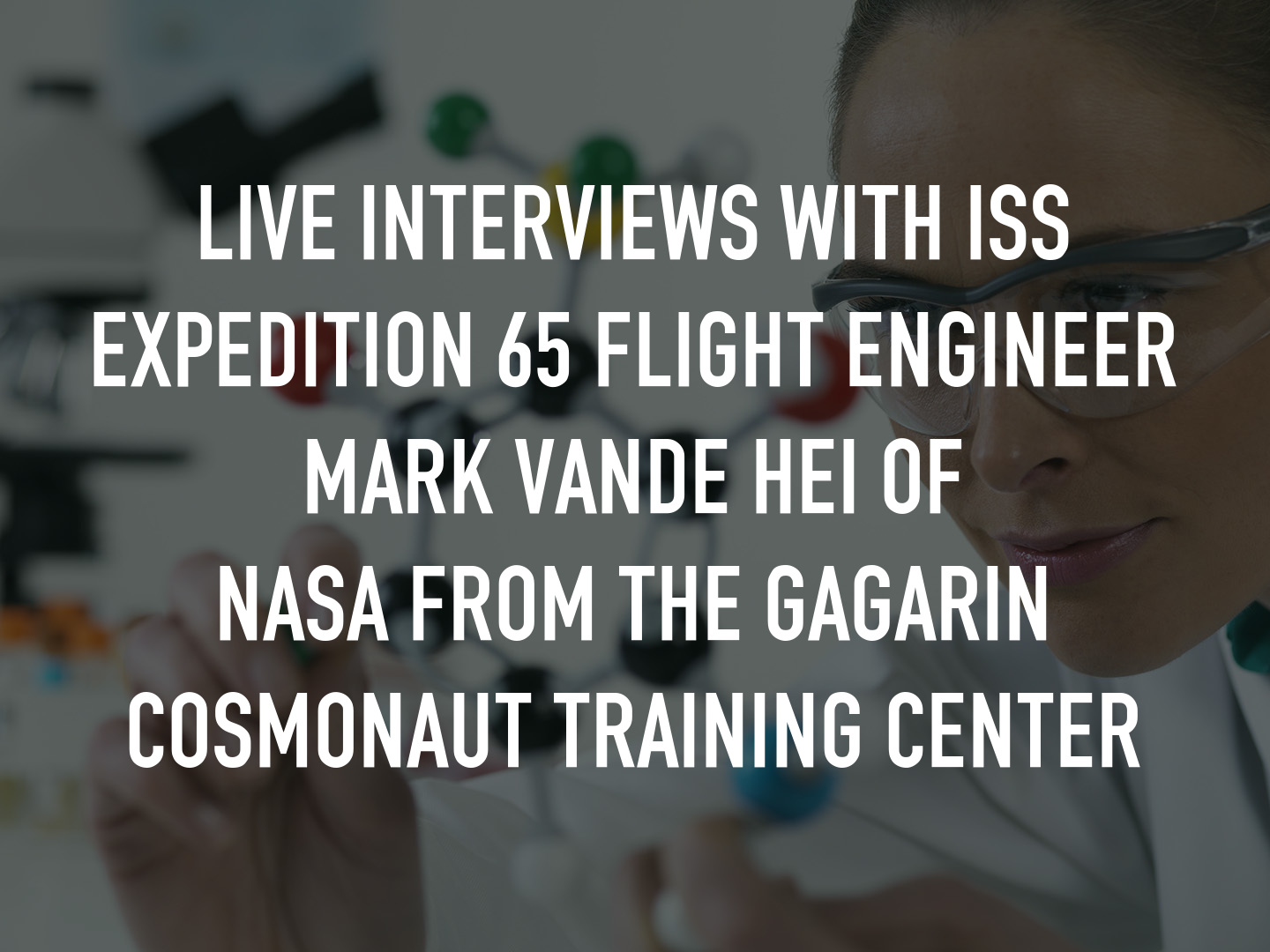 Live Interviews with ISS Expedition 65 Flight Engineer Mark Vande Hei ...