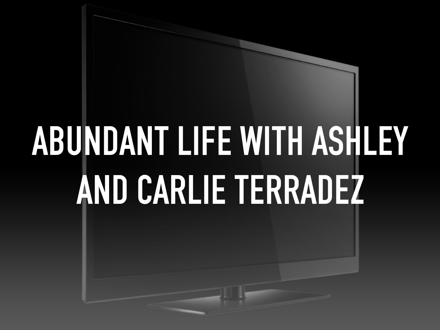 Abundant Life with Ashley and Carlie Terradez on TV | Channels and ...