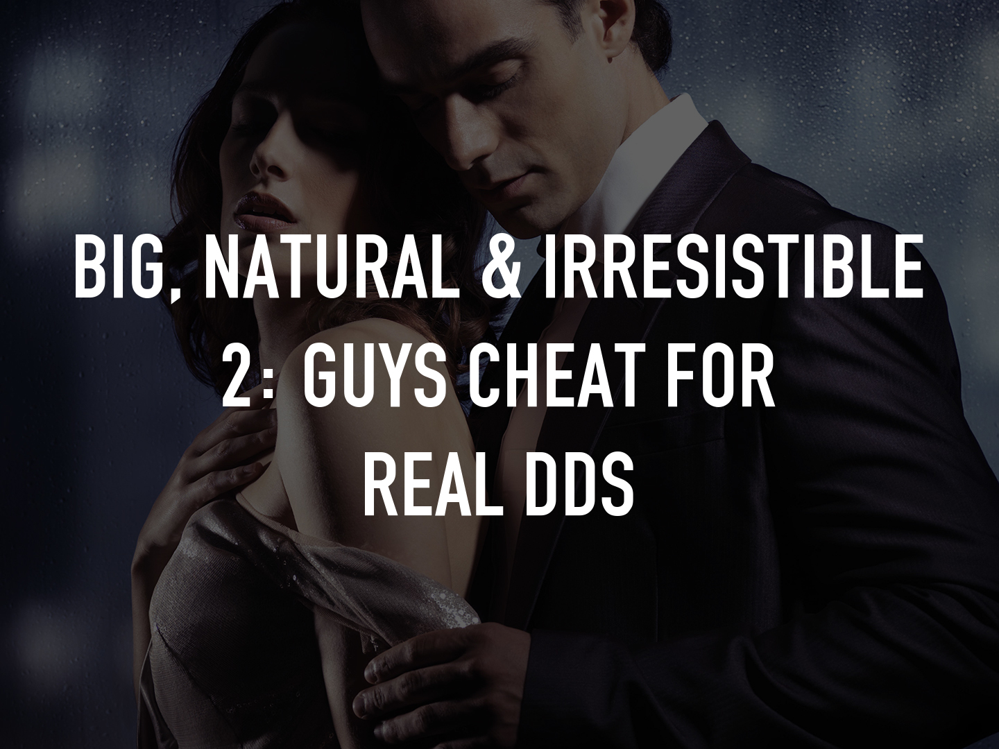 Big, Natural & Irresistible 2: Guys Cheat for Real Dds on TV | Channels ...