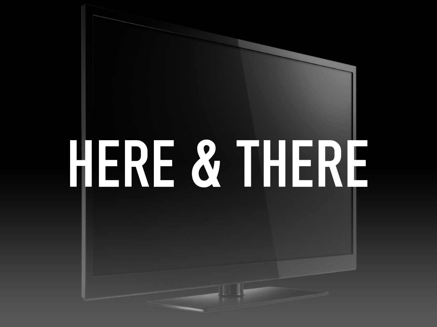 Here & There on TV | Channels and schedules | tvgenius.com