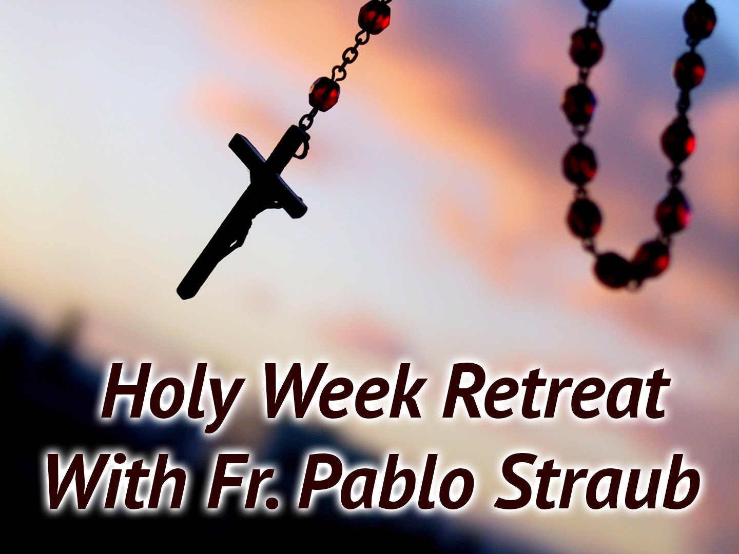Holy Week Retreat With Fr. Pablo Straub on TV | Channels and schedules ...
