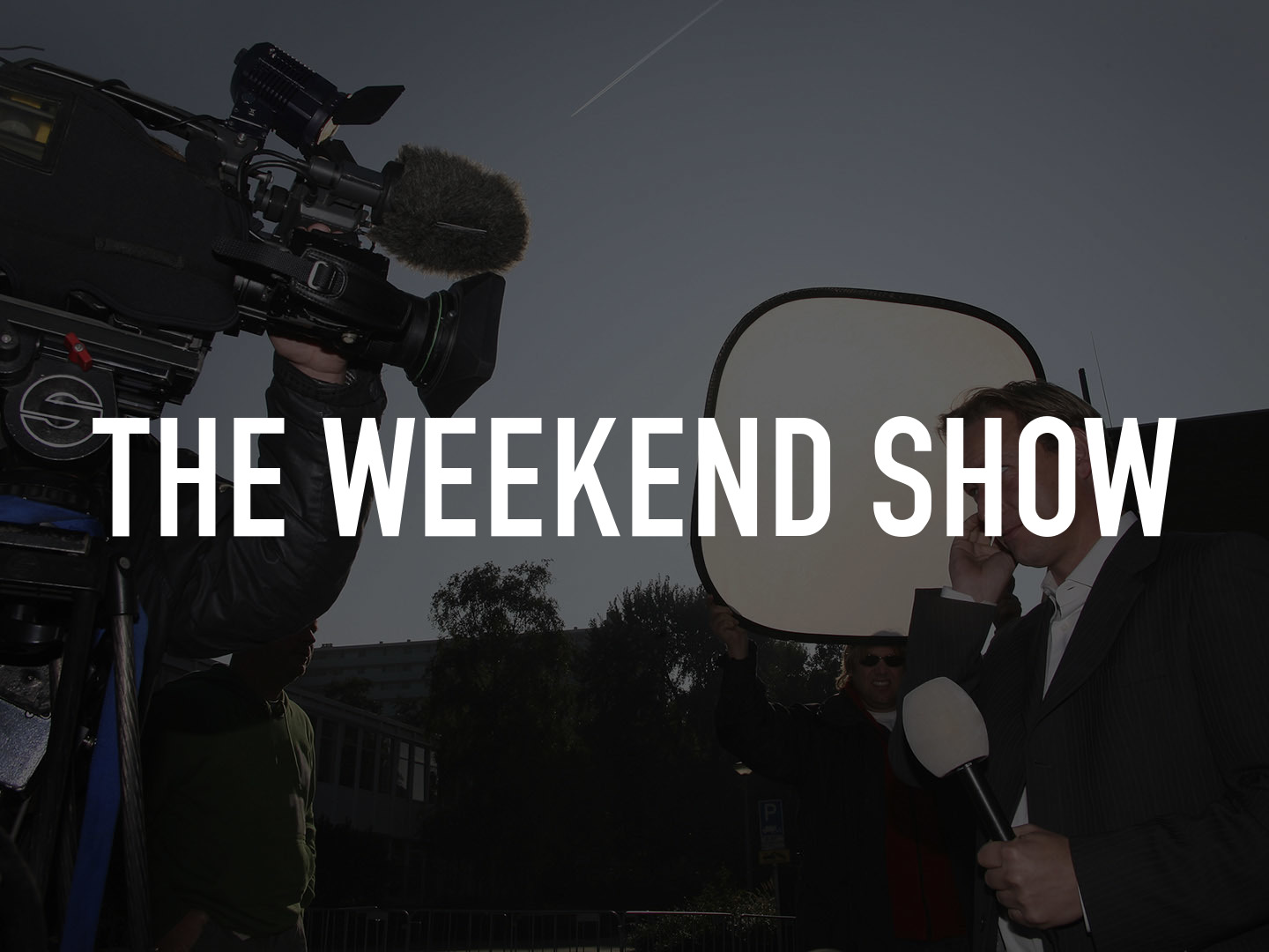 The Weekend Show on TV | Channels and schedules | TV24.co.uk