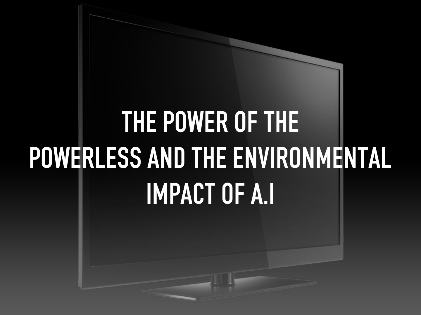 The Power of the Powerless and the Environmental Impact of A.I on TV ...