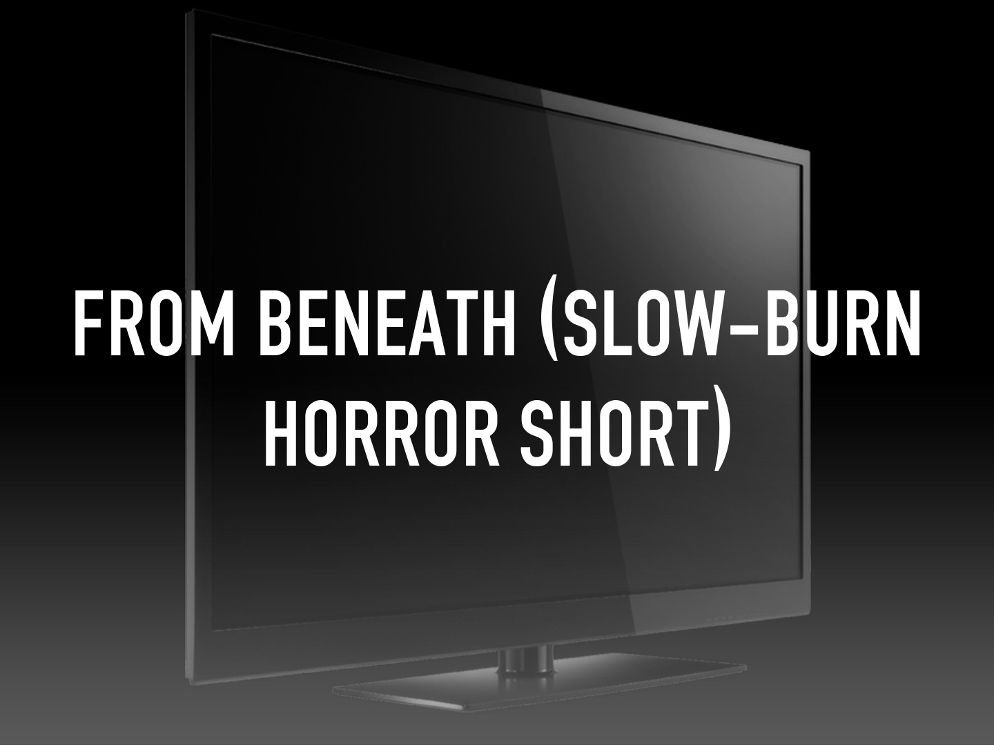 From Beneath (Slow-Burn Horror Short) on TV | Channels and schedules ...